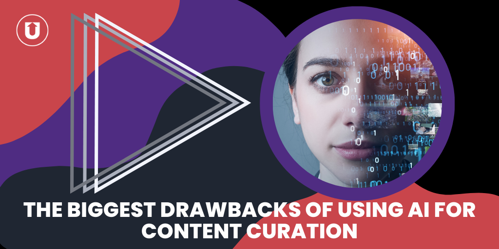 The Biggest Drawbacks Of Using AI For Content Curation